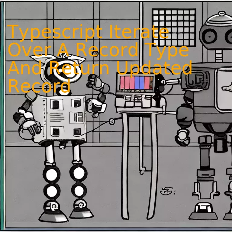 Typescript Iterate Over A Record Type And Return Updated Record ... Typescript Iterate Over A Record Type And Return Updated Record ...